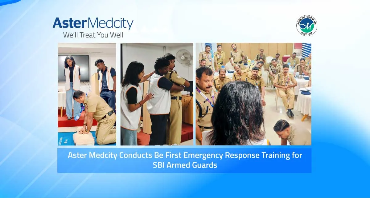 Aster Medcity Conducts Be First Emergency Response Training for SBI ...